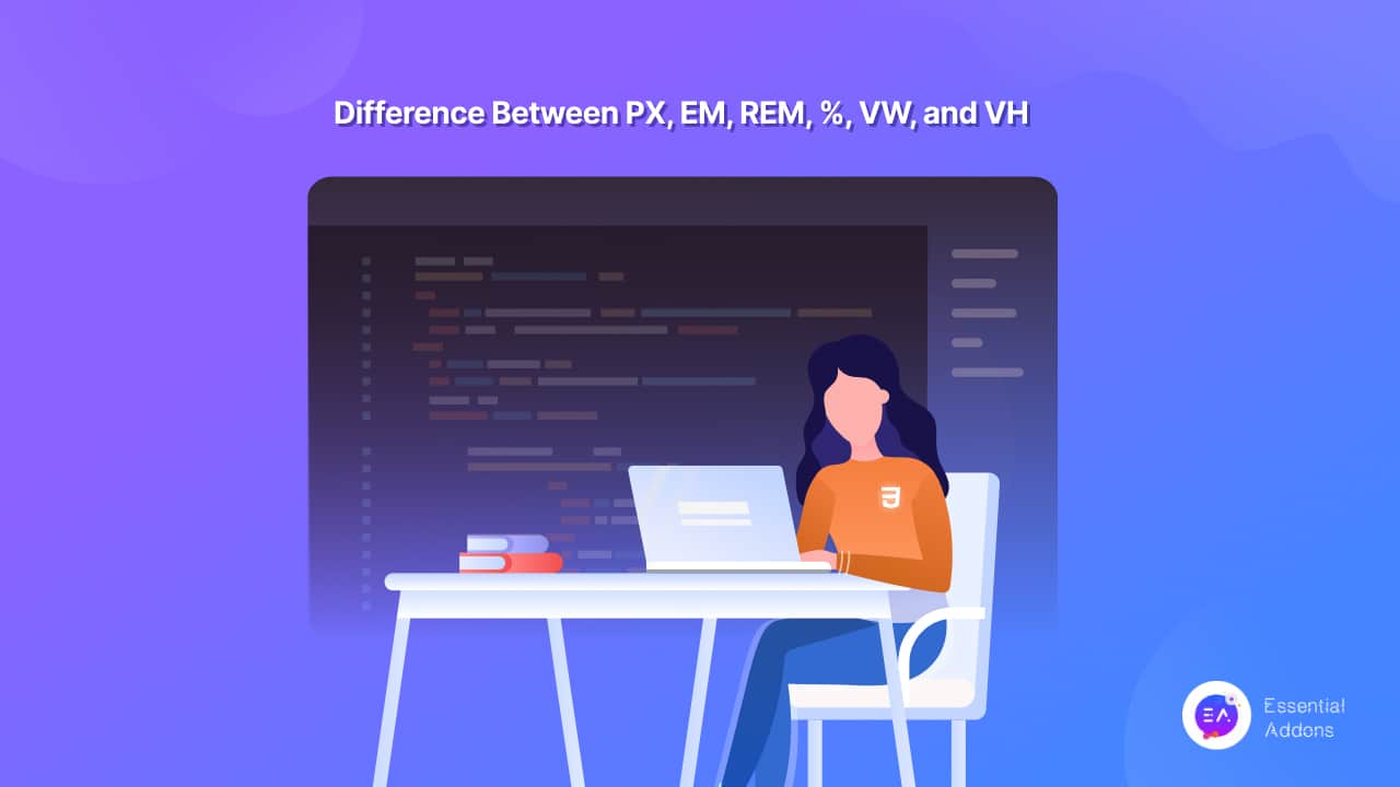 Design Guide Difference Between PX EM REM VW And VH Design Guide Difference Between PX EM REM VW And VH